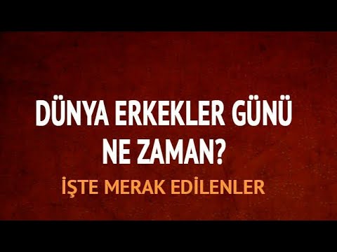 Dünya Erkekler Günü Ne Zaman?