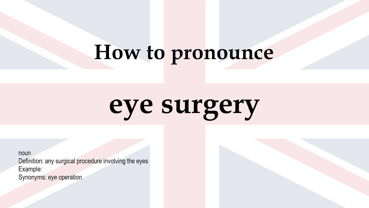 How to pronounce 'eye surgery' + meaning - YouTube