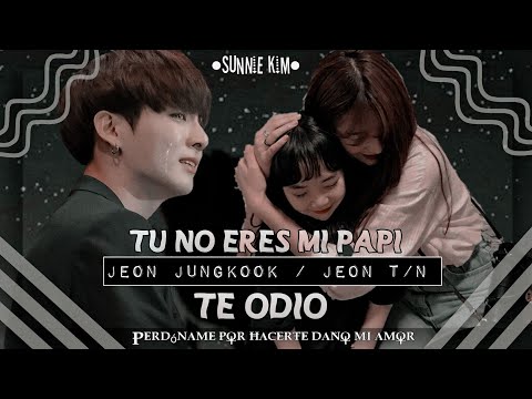 ¡💔TU NO ERES MI PAPI!💔 💔¡TE ODIO!💔 Imagina Con Jeon Jungkook [Cap. Unico] \