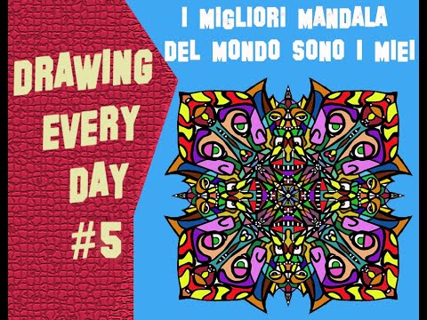 DRAWING EVERY DAY #5 : I MIGLIORI MANDALA DEL MONDO SONO I MIEI