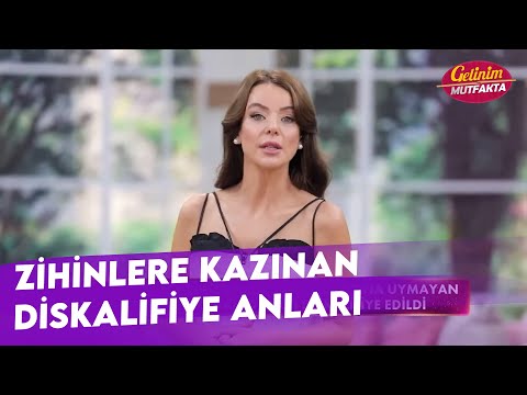 Unutulmayan Diskalifiye Anları | Gelinim Mutfakta