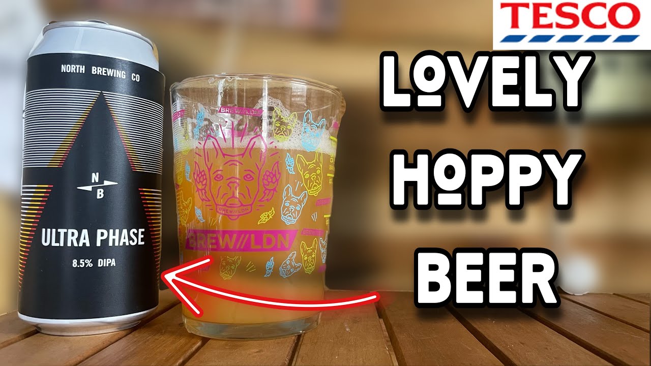 Tesco Beer - ULTRA PHASE - DIPA -North Brewing Co - YouTube