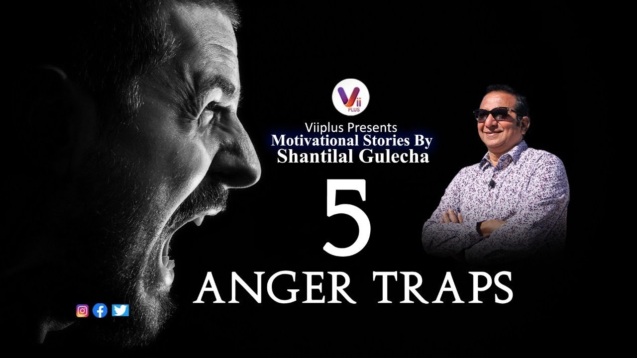 ViiPlus Music presents "5 Anger Traps"- Motivational Story by Shantilal ...
