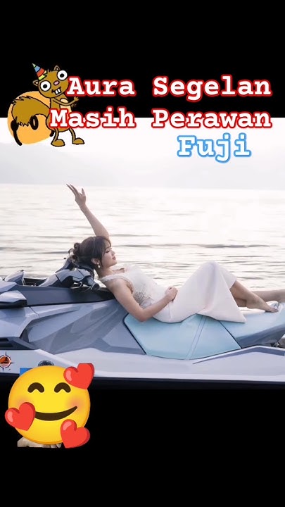 Ternyata Aura Fuji masih Perawan - YouTube