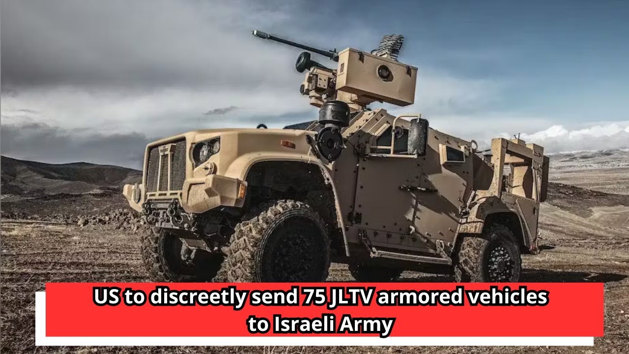US to discreetly send 75 JLTV armored vehicles to Israeli Army - YouTube