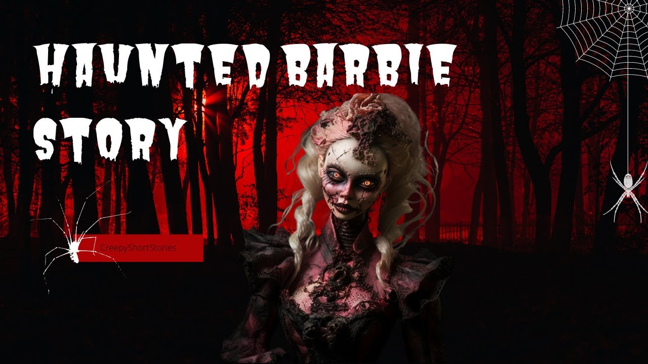 Haunted Barbie Story (CreepyPasta) - YouTube