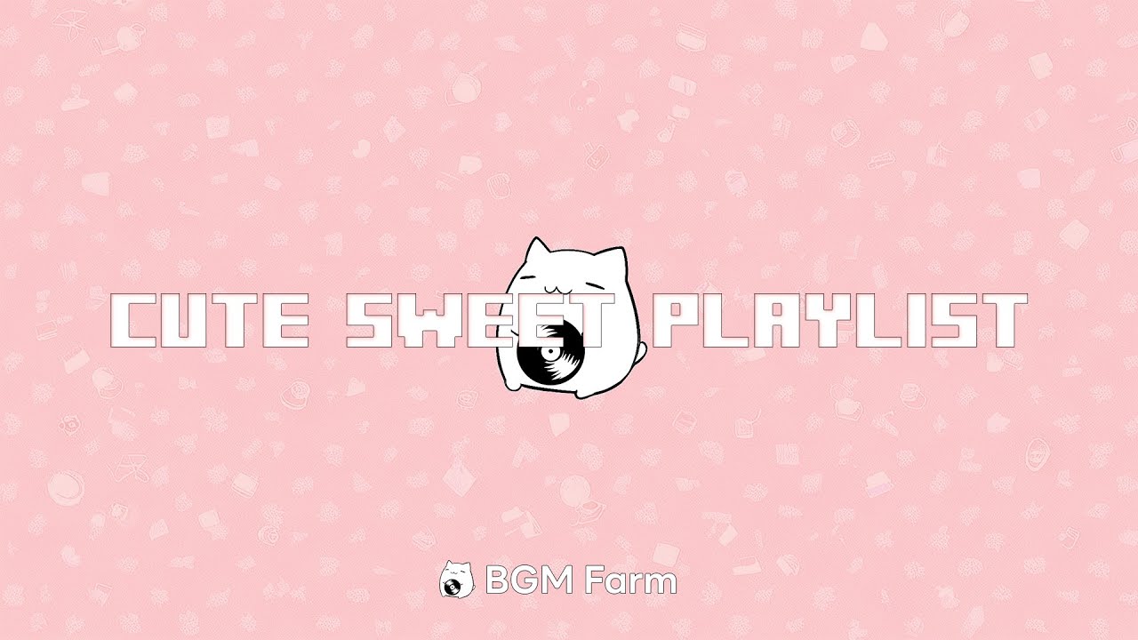 [PLAYLIST] Cute/Sweet Music Playlist for Just Chatting Free BGM - YouTube