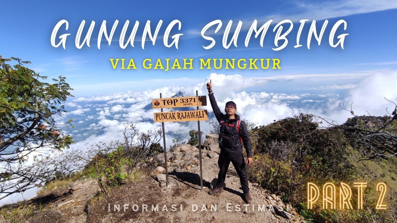 GUNUNG SUMBING VIA GAJAH MUNGKUR - Informasi dan Estimasi Part 2 ...