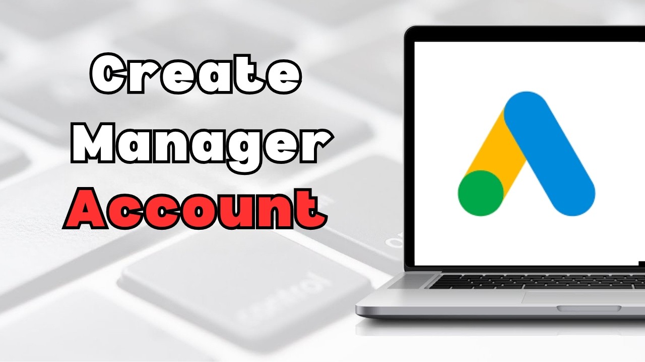 How to create a Google Ads manager account (full guide 2026) - YouTube
