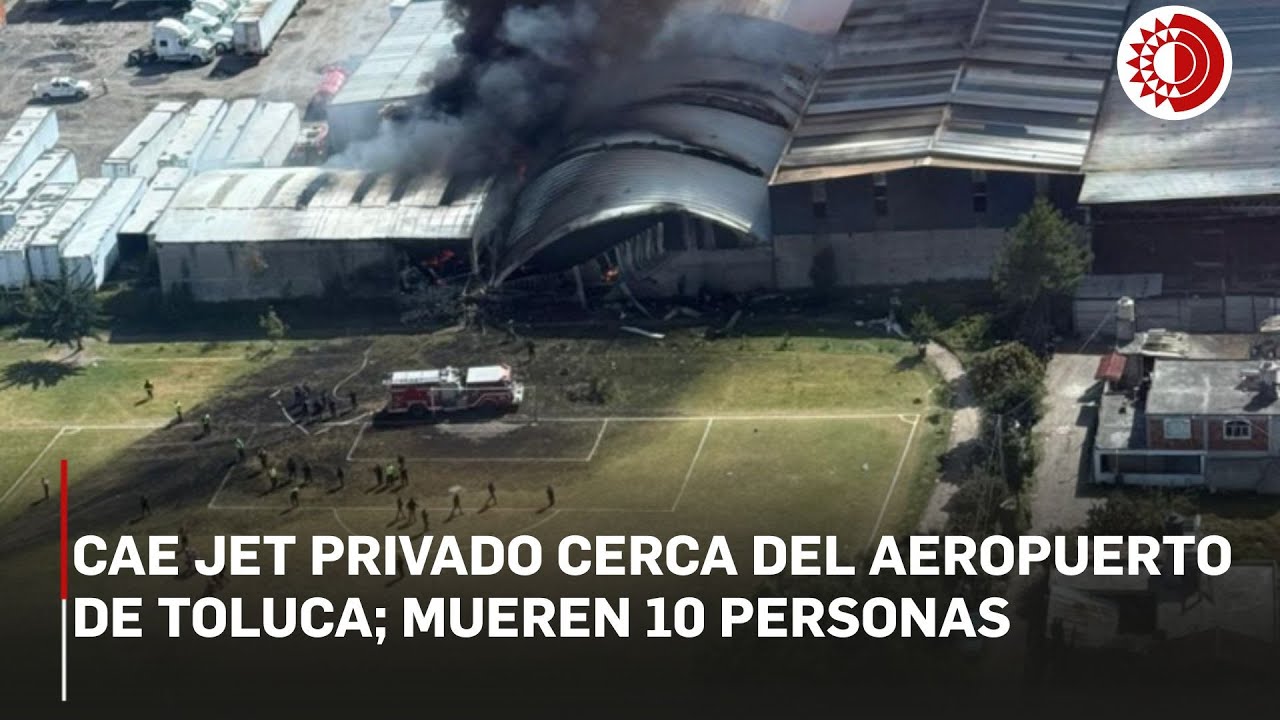Cae jet privado en inmediaciones del aeropuerto de Toluca; hay 10 ...