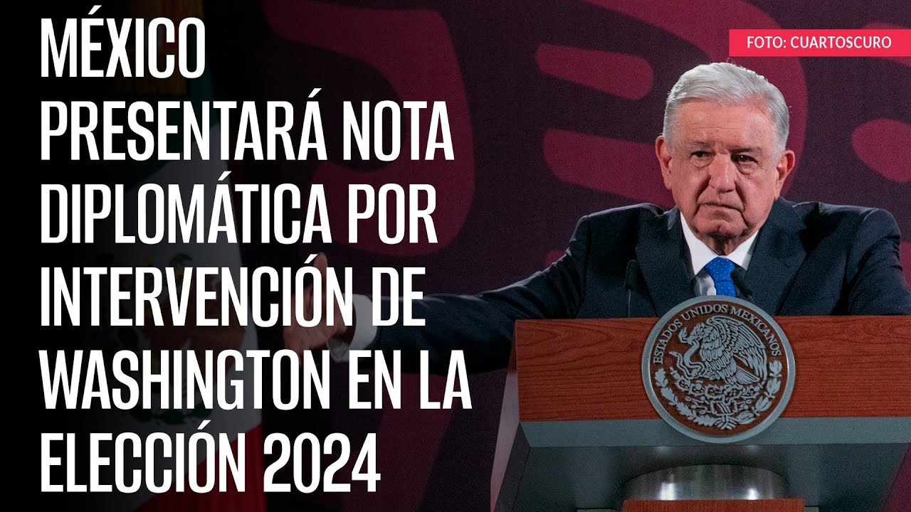 México presentará nota diplomática por intervención de Washington en la ...