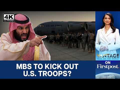 US Likely to Withdraw Troops From Saudi Arabia as Ties Turn Sour Over Iran War |Vantage on Firstpost
