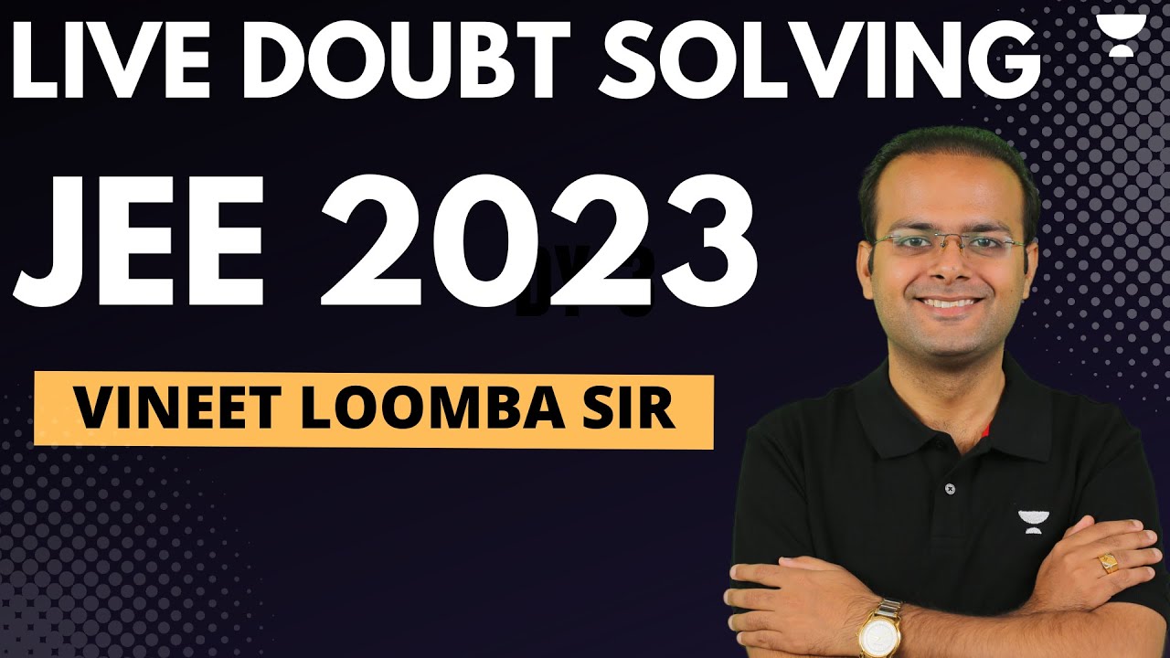 🚀 Live Doubt Solving JEE 2023 | Ask Me Anything | Vineet Loomba - YouTube