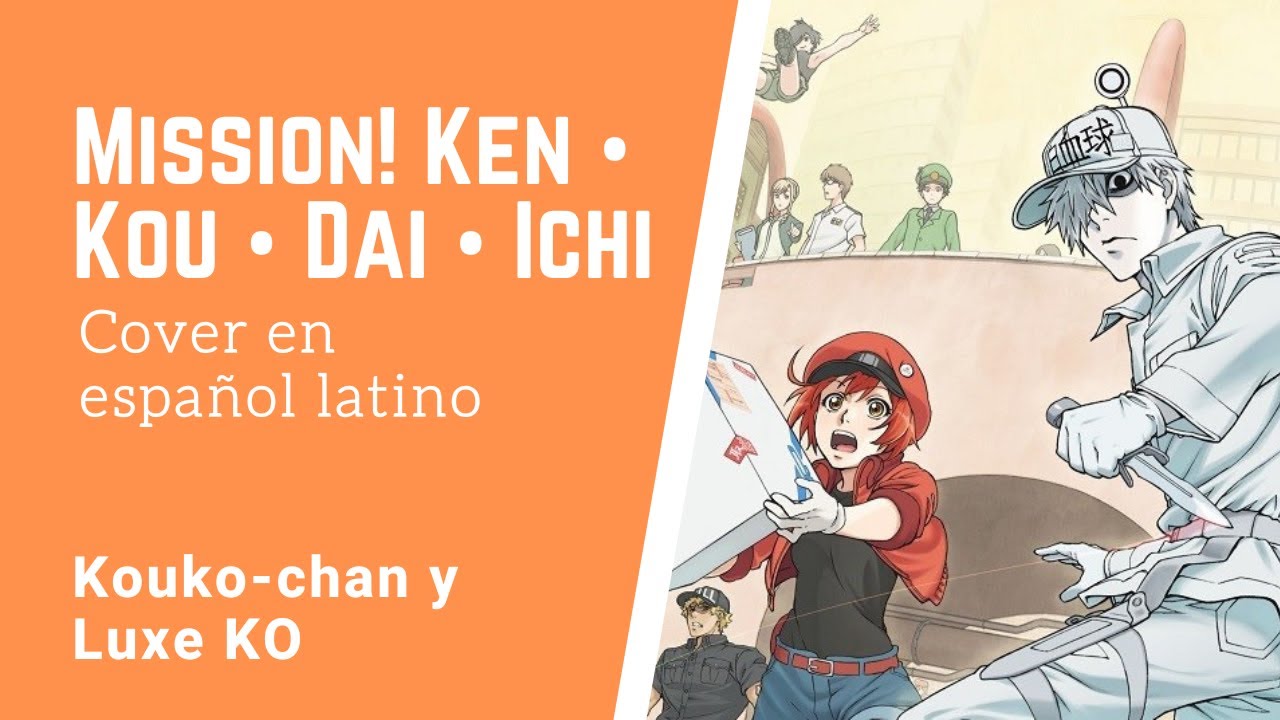 Hataraku Saibou OP - Mission! Ken • Kou • Dai • Ichi (Cover en español ...