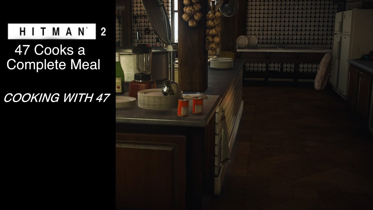 47 Cooks a Complete Meal | Cooking With 47 | HITMAN 2 - YouTube
