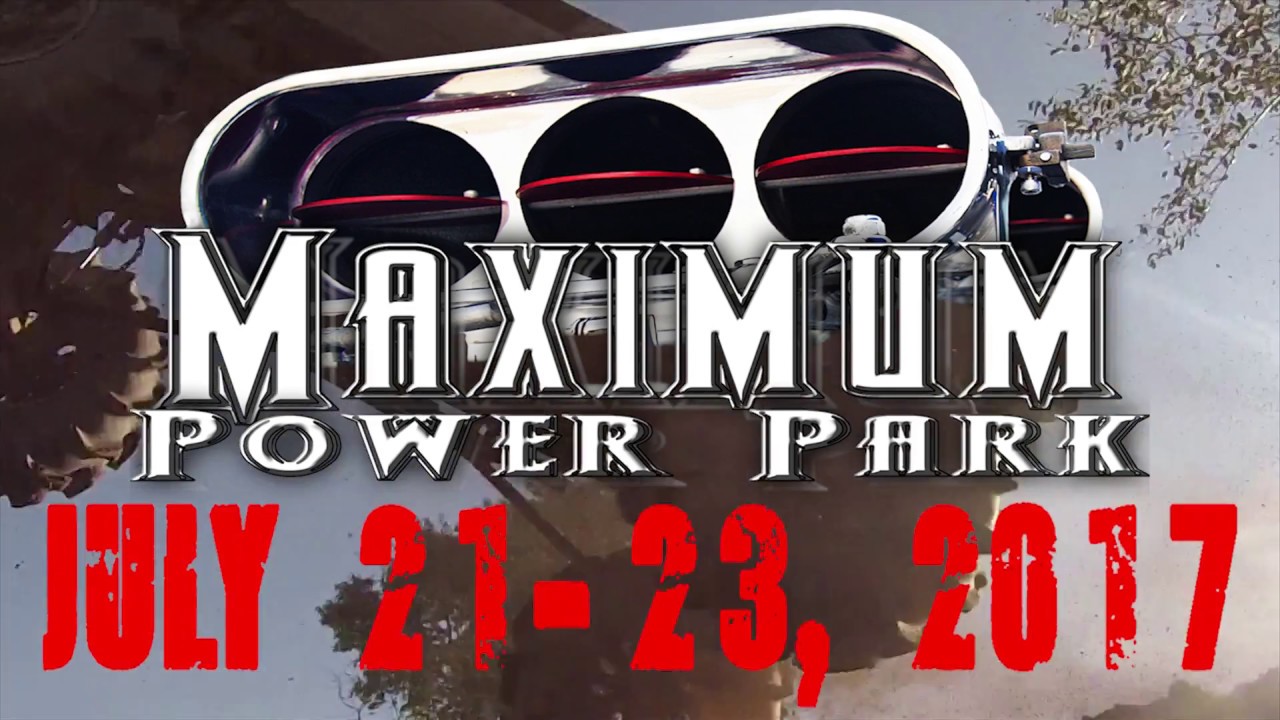 Maximum Power Park 2017 - 2 DAYS TO GO !! - YouTube