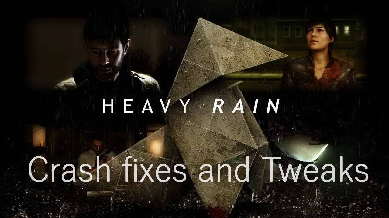 Heavy Rain Crash to desktop fix How to fix performance issues without ...