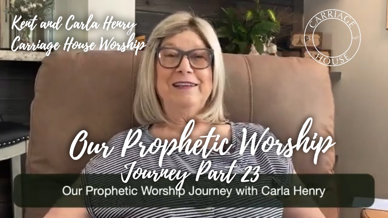 KENT AND CARLA HENRY | 6-20-23 OUR PROPHETIC WORSHIP JOURNEY PART 23 ...