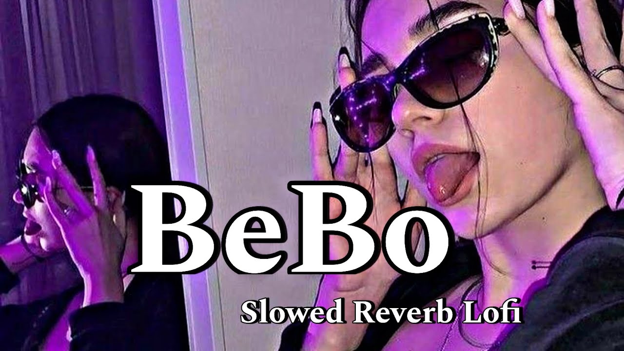 Bebo Me Bebo [Slowed Reverb Lofi] #ViralSong | Support 😫 FF_Lofi2 - YouTube