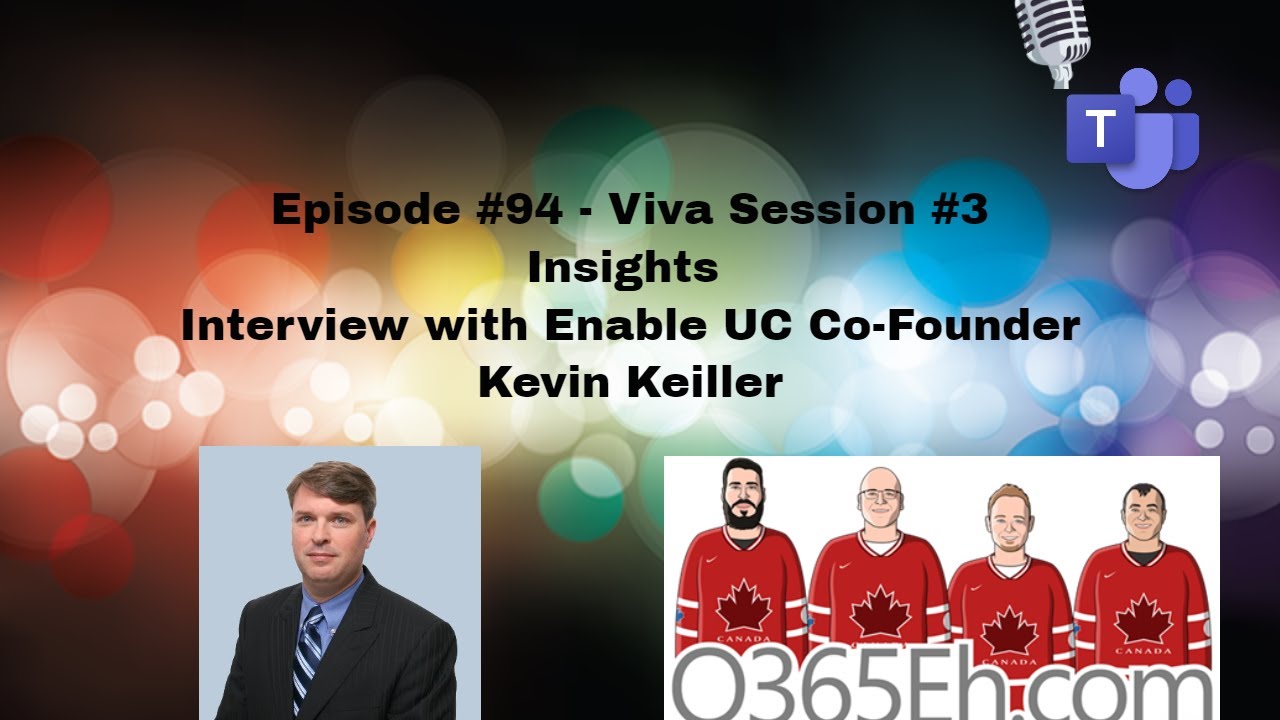 O365Eh! - Episode #94 – Viva Session #3 Insights interview w/ Enable UC ...