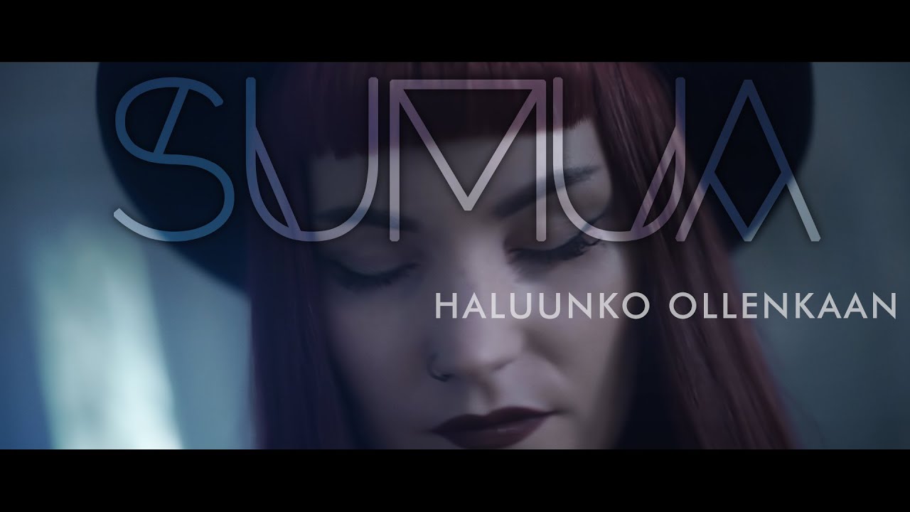 SUMUA - Haluunko ollenkaan (virallinen musiikkivideo) - YouTube