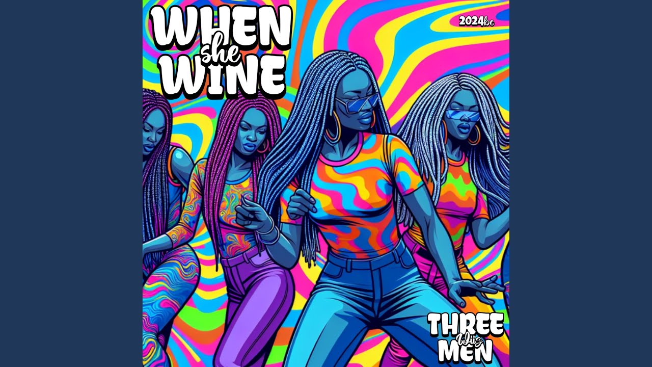 WHEN SHE WINE - YouTube