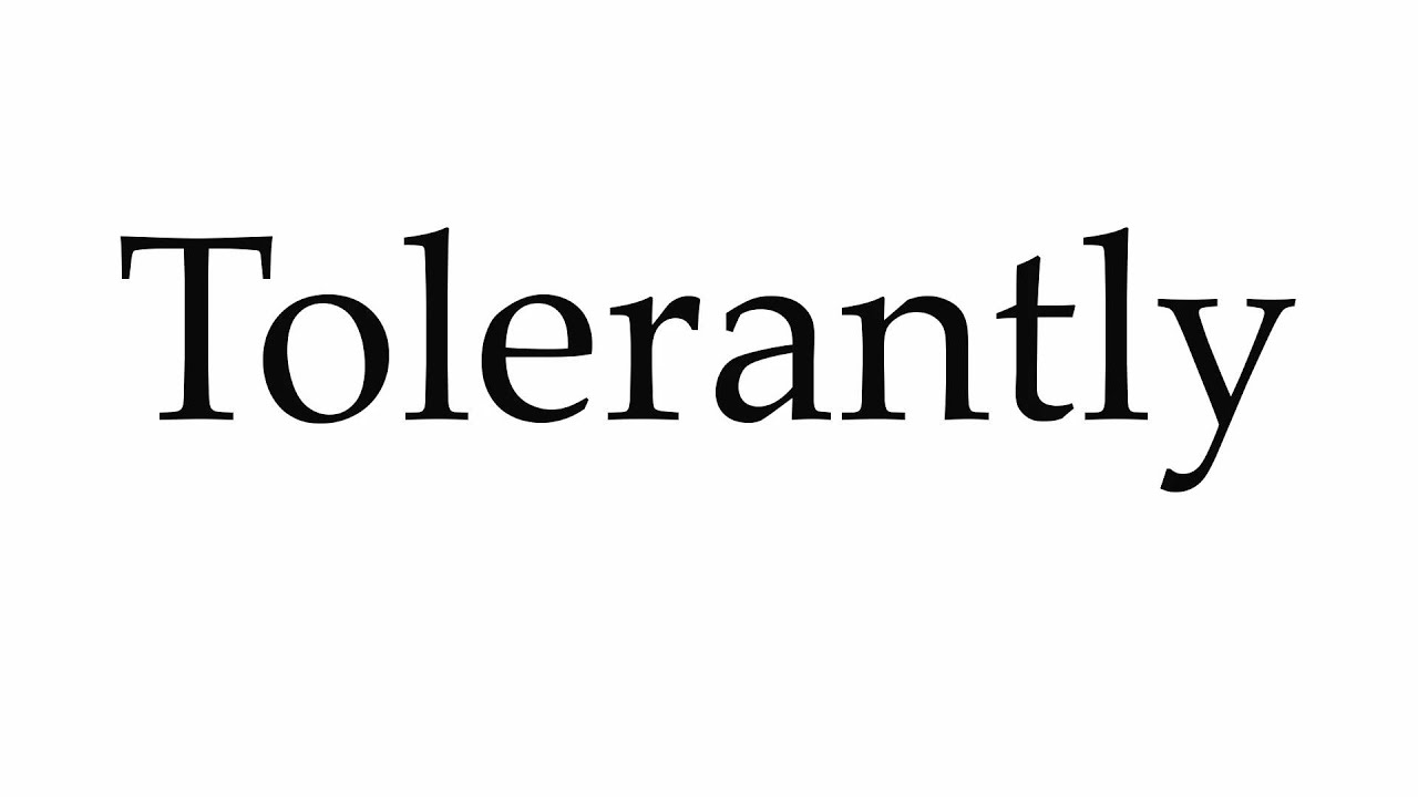 How to Pronounce Tolerantly - YouTube