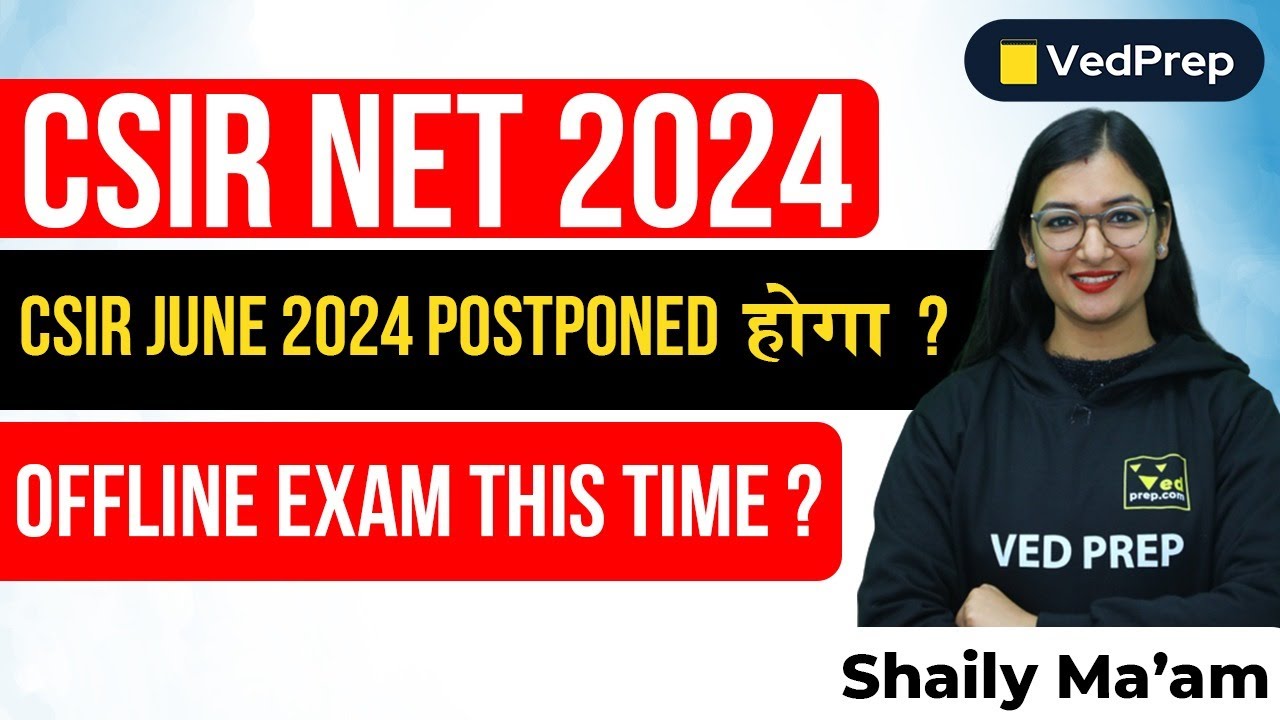 Is CSIR NET June 2024 Exam Postponed or Delayed? Offline Exam this Time ...