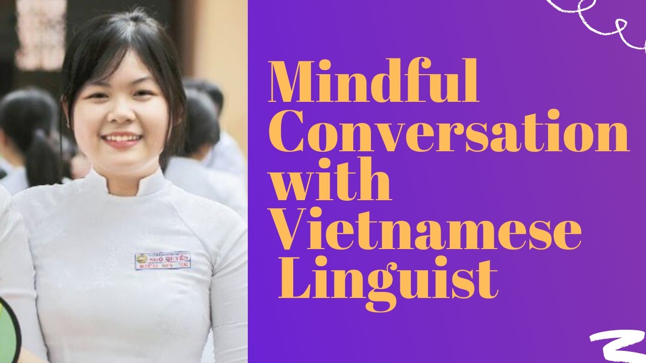 Part-1 Trying My Favorite mindful conversation with Vietnamese English ...