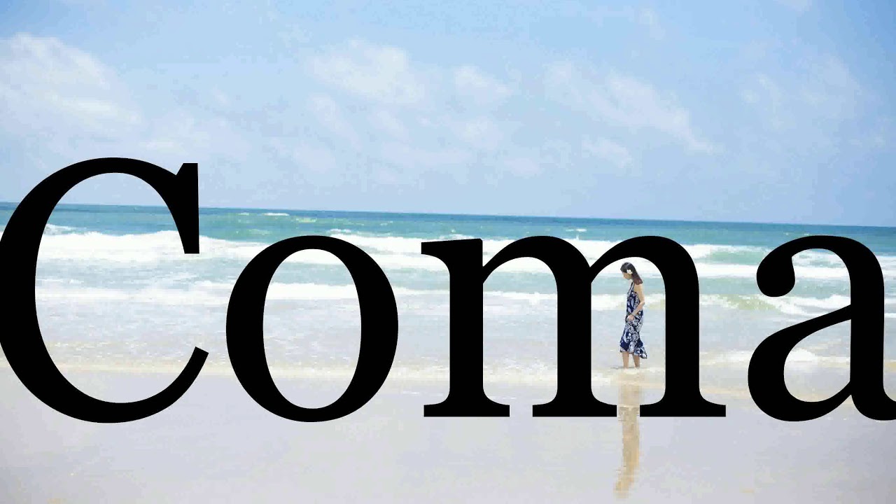 How To Pronounce Coma🌈🌈🌈🌈🌈🌈Pronunciation Of Coma - YouTube