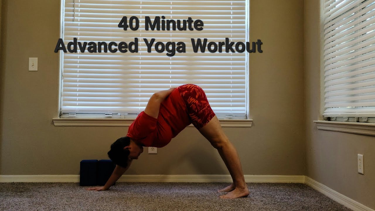 40 Minute Advanced Yoga Workout - Total Body Strength and Flexibility ...