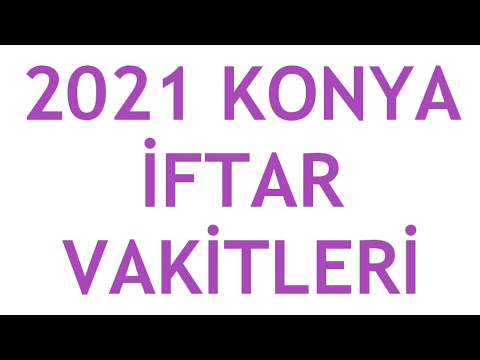 2021 Konya İftar Vakitleri - Akşam Ezanı Vakitleri