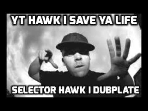 YT Save Ya Life Selector Hawk i Dubplate