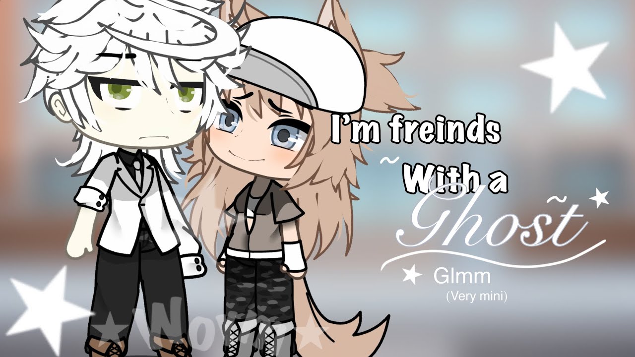 I’m friends with a ghost •|| glmm •|| Gacha life •|| - YouTube