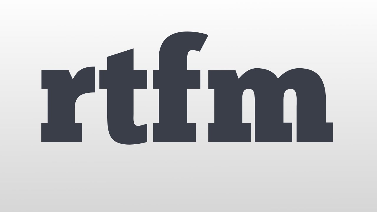 rtfm meaning and pronunciation - YouTube