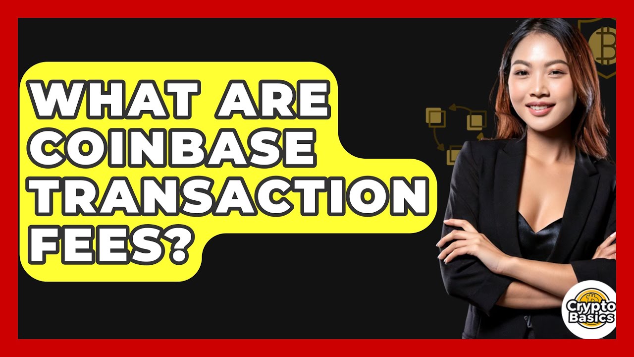 What Are Coinbase Transaction Fees? - CryptoBasics360.com - YouTube