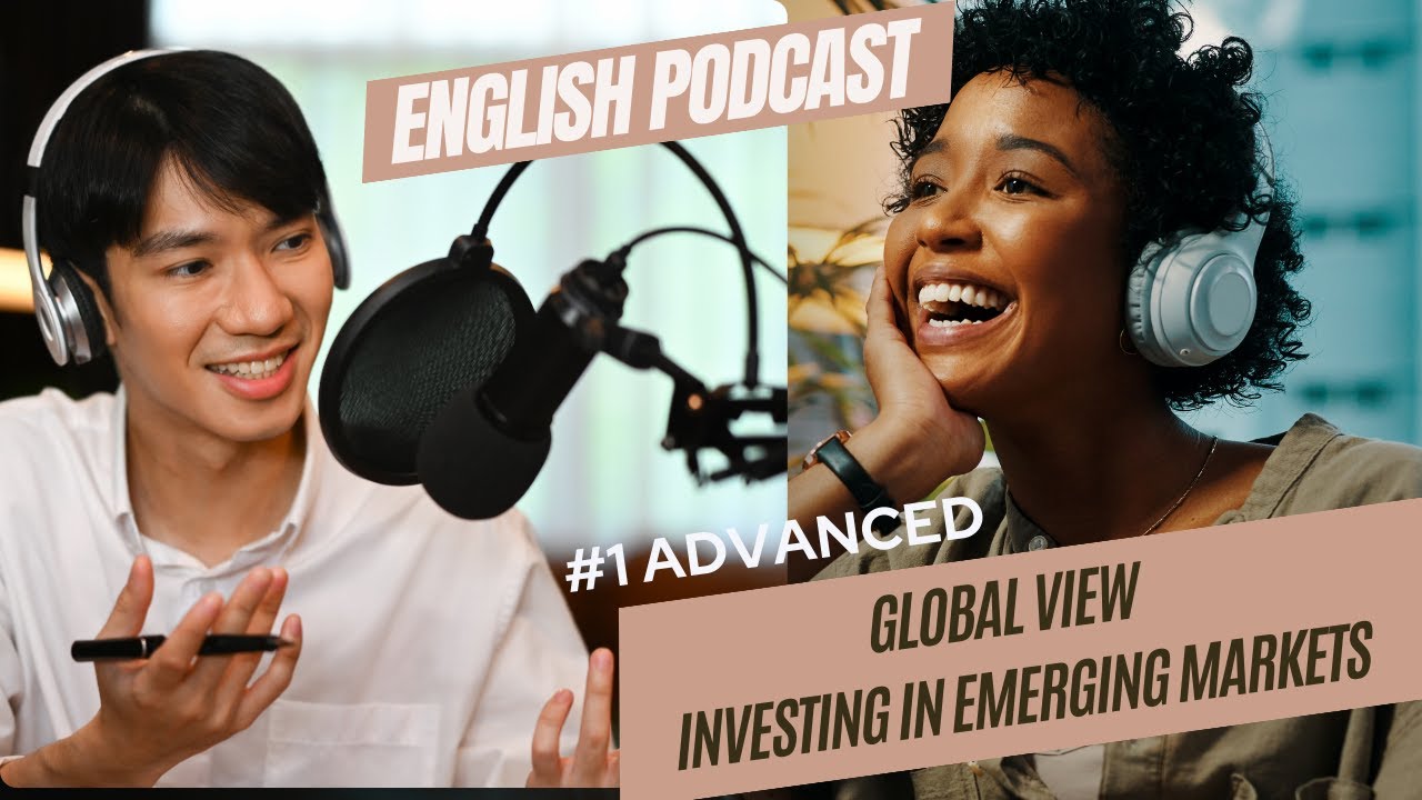 Advanced English Podcast - Investing in Emerging Markets | Vocabulary ...