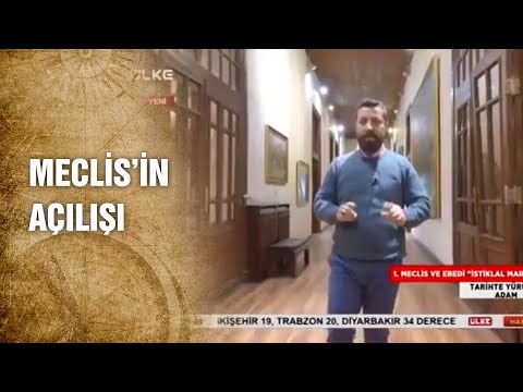 TBMM’nin Açılışı ve İlk Gündemi - Tarihte Yürüyen Adam