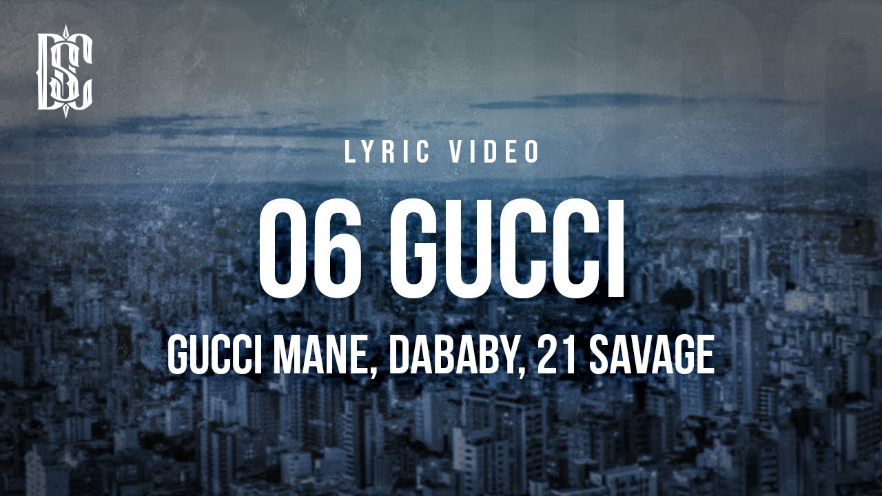 06 Gucci - Gucci Mane, DaBaby, 21 Savage | Lyric Video - YouTube