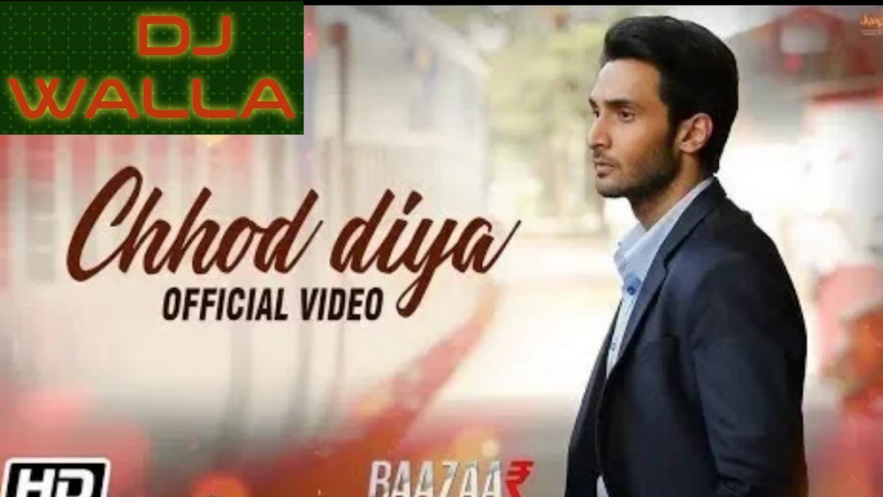 Chod Diya Chhod Diya | Arijit Singh | Kanika Kapoor | Baazaar #djwalla ...
