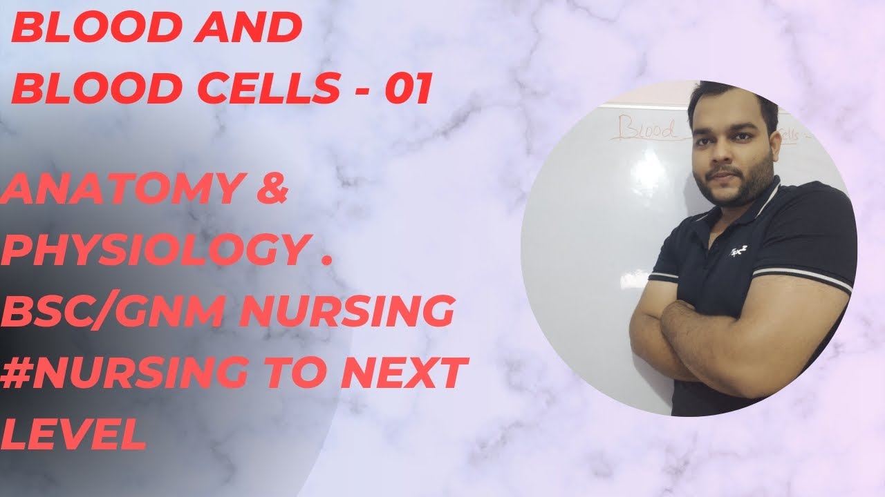 #BLOOD AND BLOOD CELLS. ANATOMY AND PHYSIOLOGY FOR BSC NURSING, GNM ...