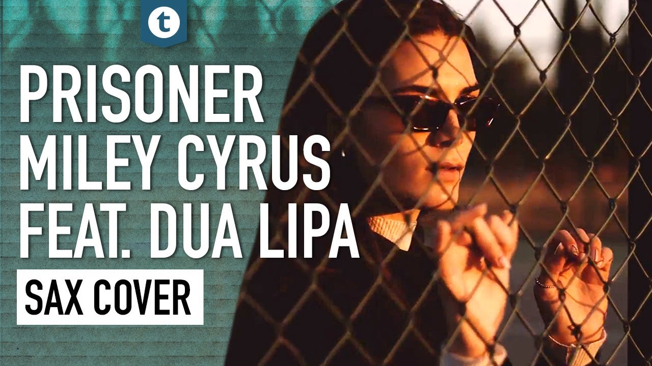 Miley Cyrus feat. Dua Lipa - Prisoner | Sax Cover | Alexandra Ilieva ...