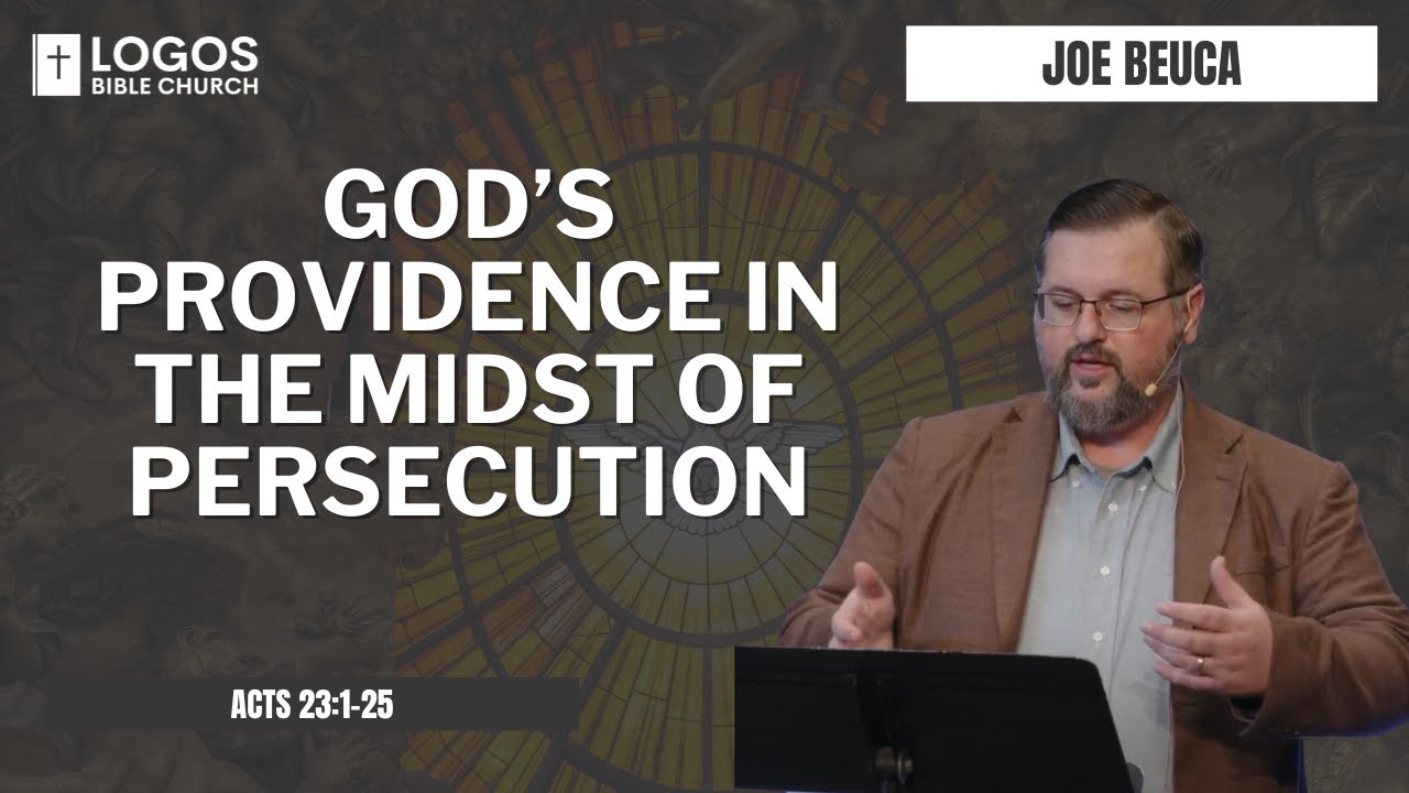 God’s Providence in the Midst of Persecution - Acts 23:1-25 / Joe Beuca - YouTube