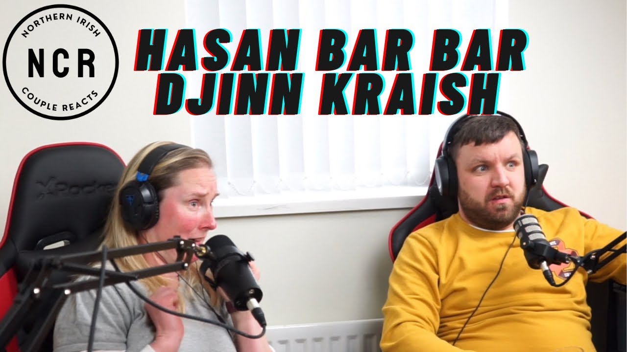 Hasan Bar Bar Djinn Kraish - NI COUPLE REACTS - YouTube