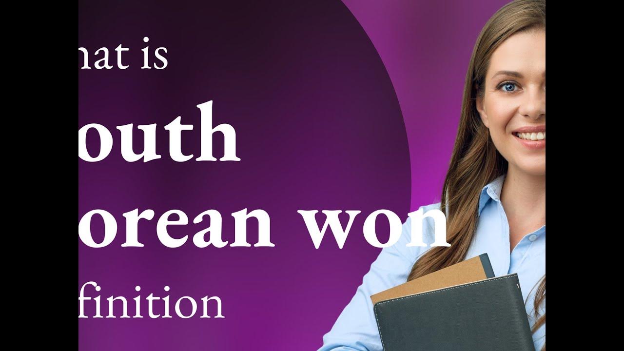 South Korean Won Definition Of SOUTH KOREAN WON YouTube south-korean-won-definition-of-south-korean-won-youtube