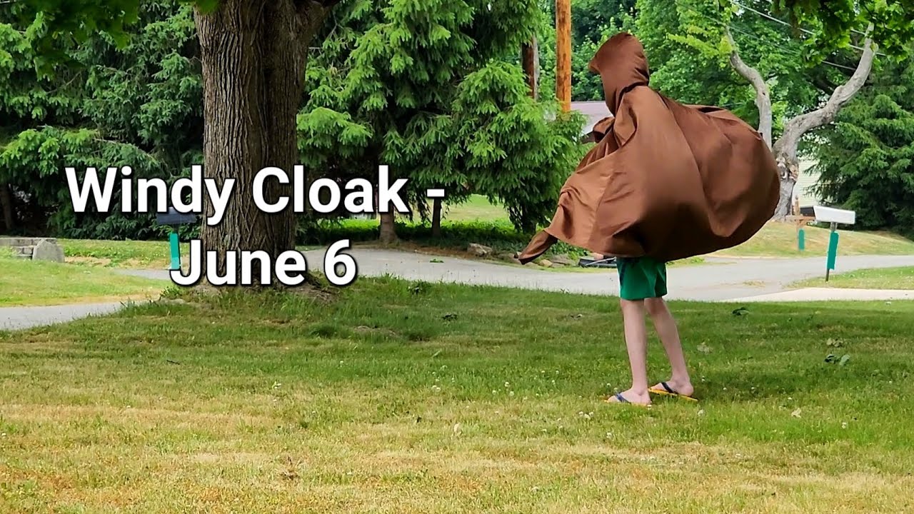 Windy Cloak - June 6 - YouTube