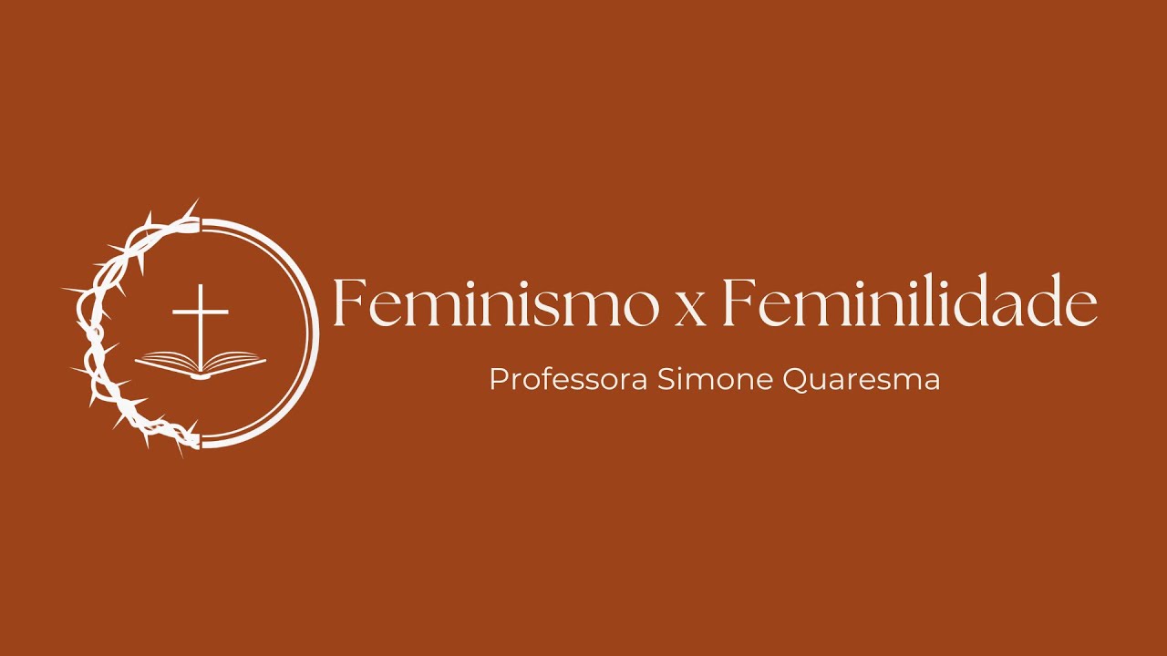 Feminismo x Feminilidade Bíblica - Simone Quaresma - YouTube