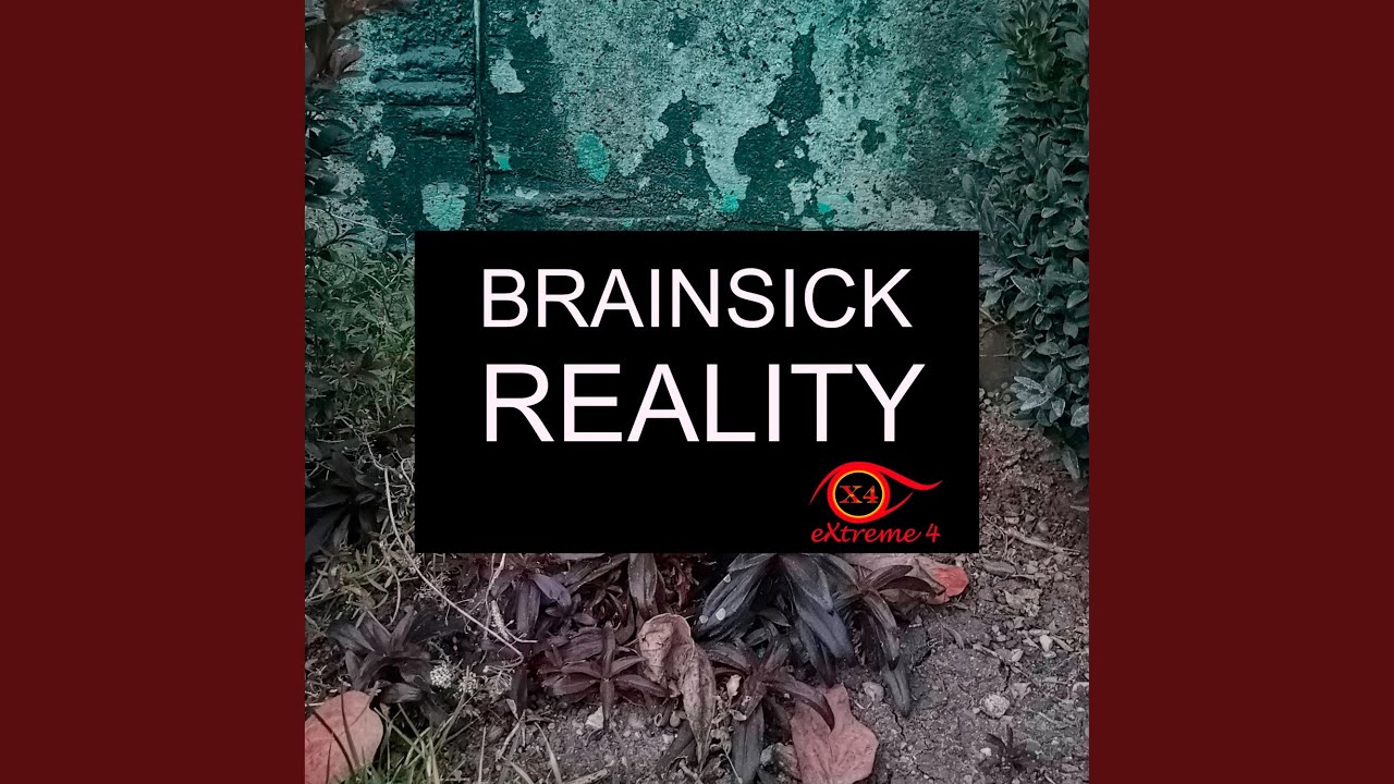 Brainsick Reality - YouTube