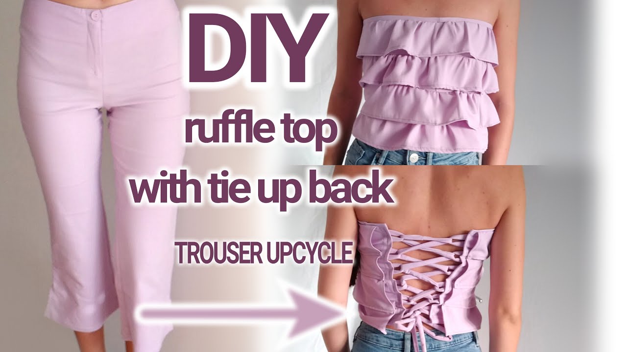 DIY ruffle top - TROUSER UPCYCLE - DIY tie up back ruffle top - turn ...
