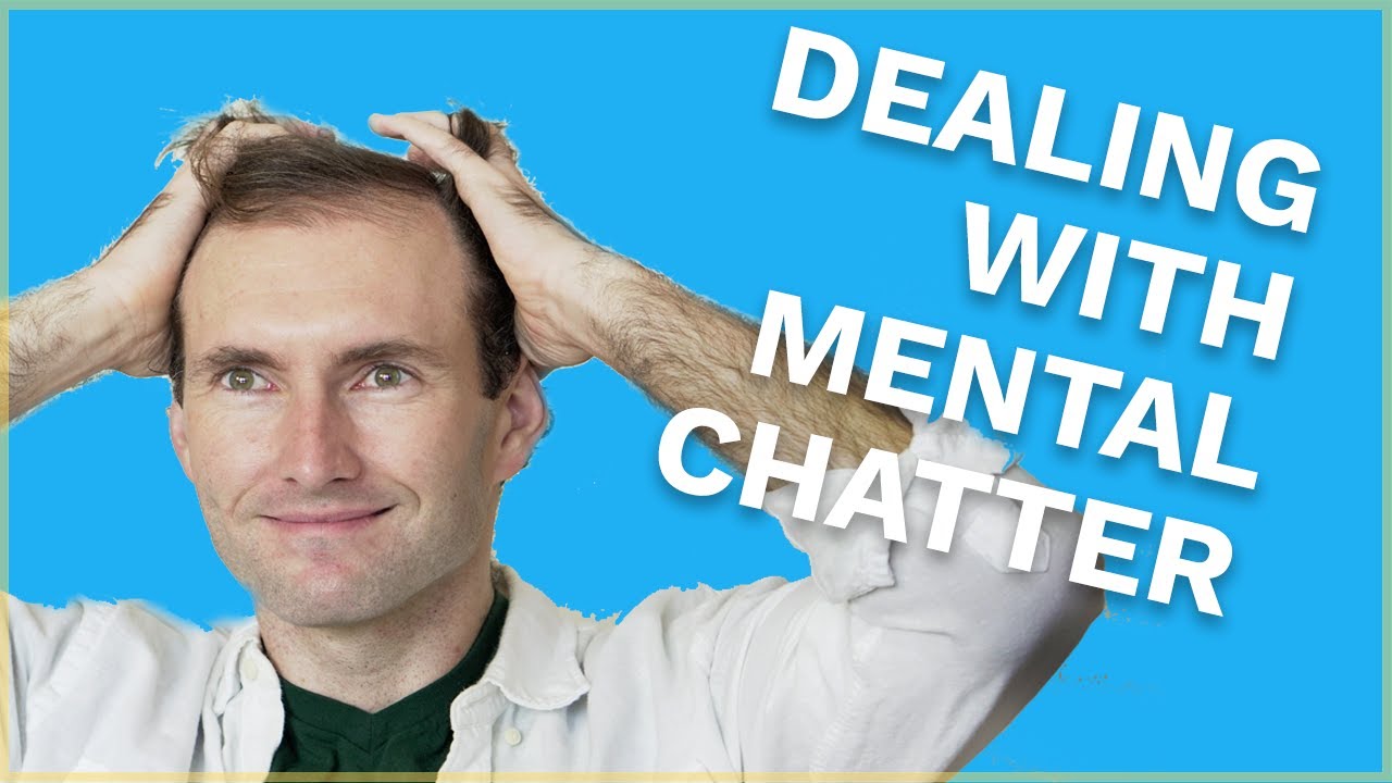 How to Deal with A Chattering Mind - YouTube